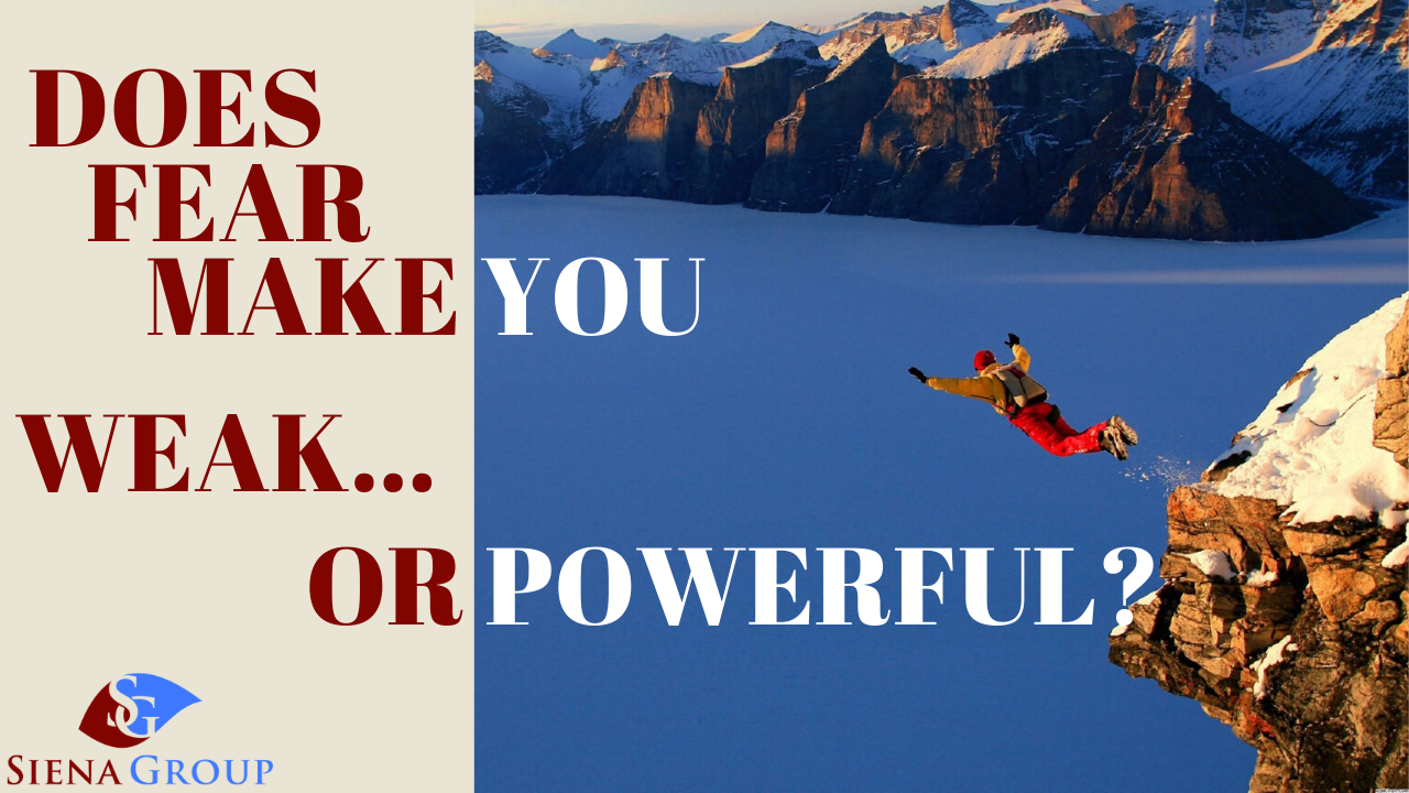 Does fear make you weak... or powerful? | Siena Group